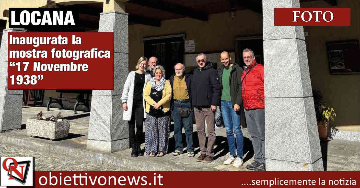 LOCANA / PONT – Inaugurata la mostra fotografica “17 Novembre 1938” (FOTO)