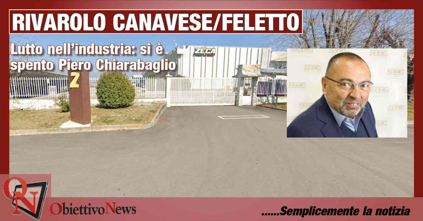 RIVAROLO CANAVESE / FELETTO – Lutto nell'industria: si è spento Piero ...