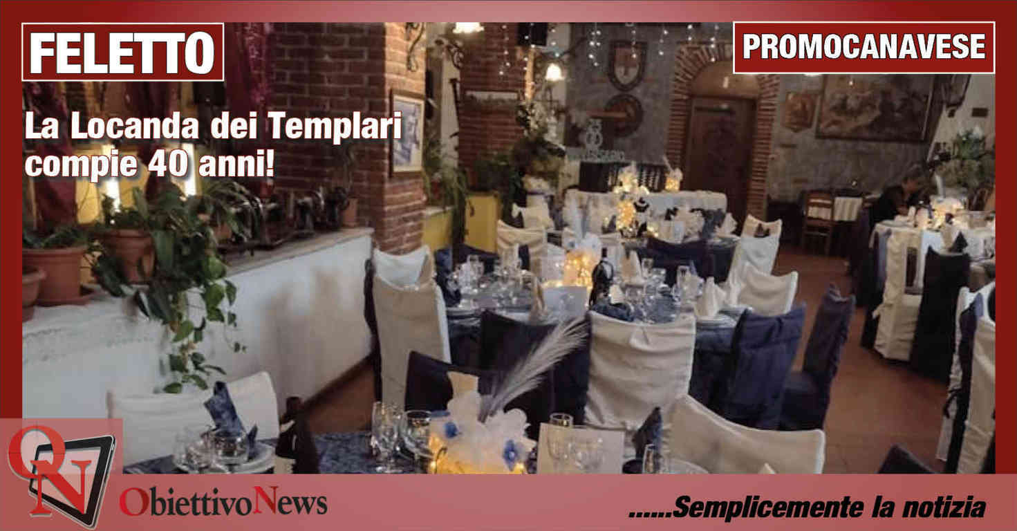 FELETTO – La Locanda dei Templari compie 40 anni! (FOTO)