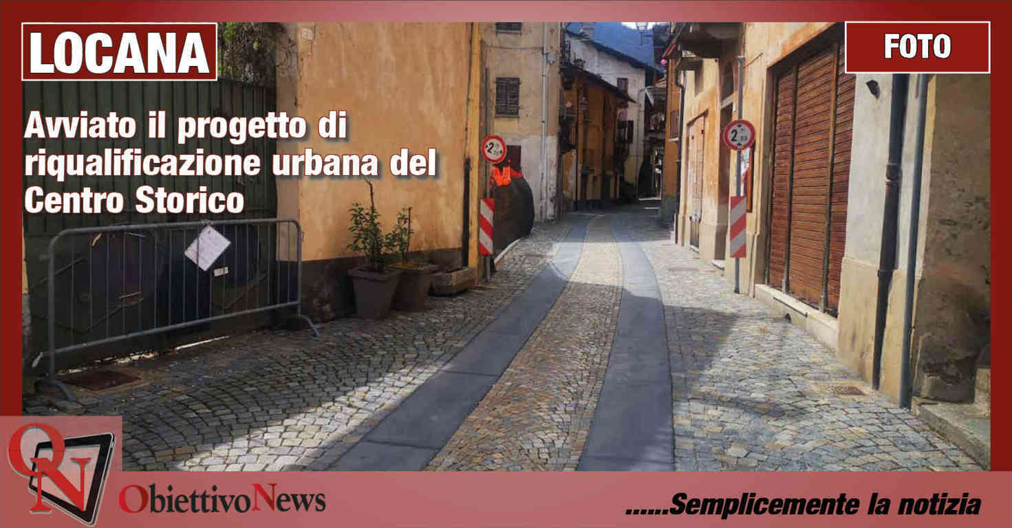 LOCANA – Avviato il progetto di riqualificazione urbana del Centro Storico